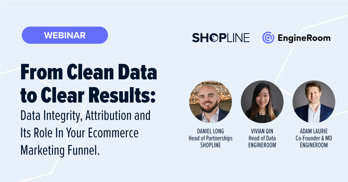 Webinar: From Clean Data to Clear Results: Data Integrity, Attribution ...